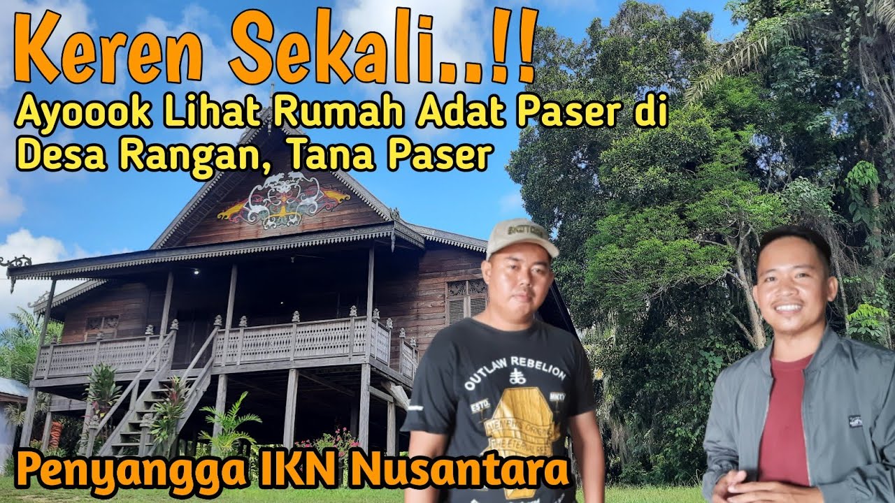 KEINDAHAN RUMAH ADAT PASER DI DAERAH PENYANGGA IKN NUSANTARA || DESA ...