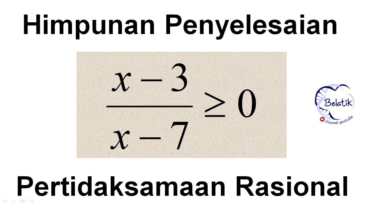 Himpunan Penyelesaian Pertidaksamaan Rasional Lebih Besar Dari Sama
