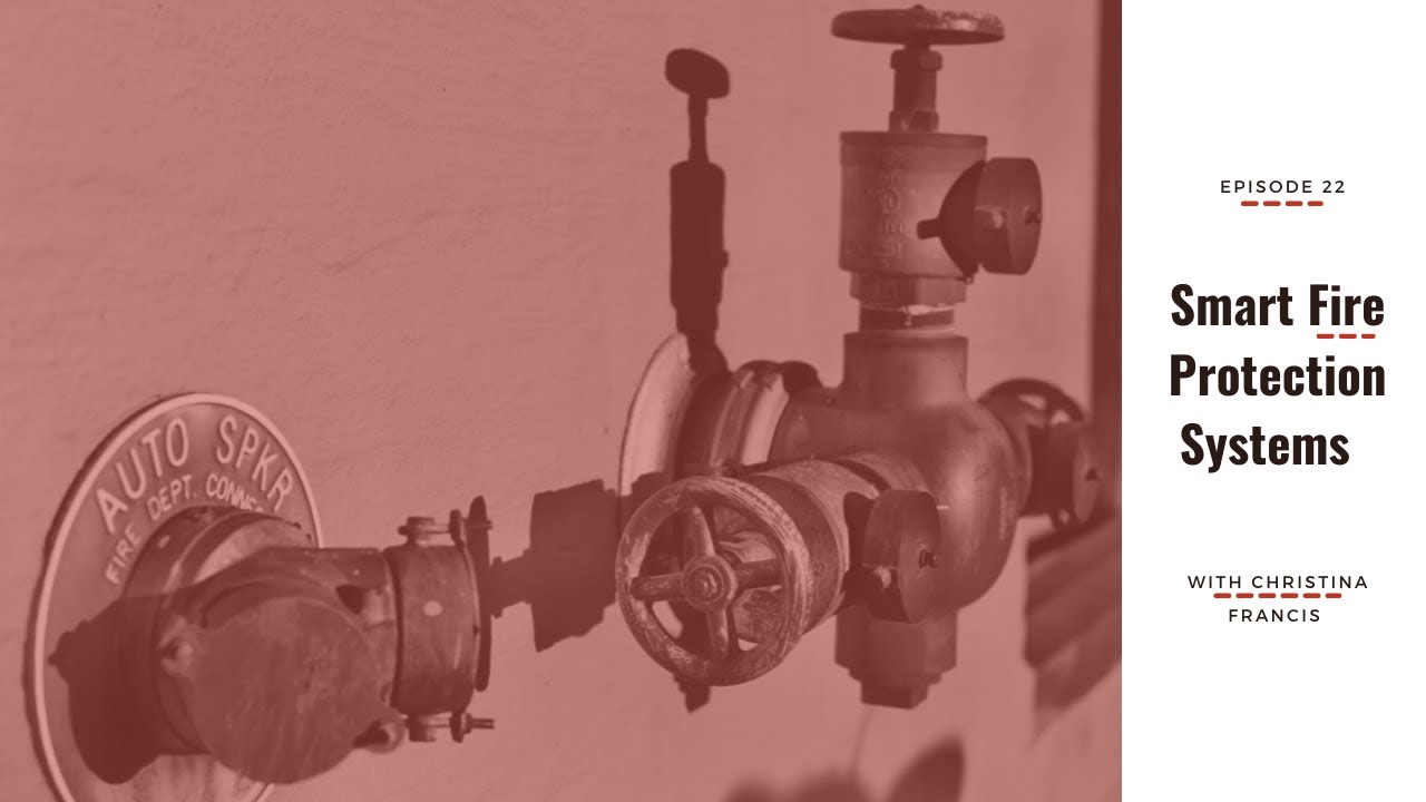 22: Smart Fire Protection Systems with Christina Francis - YouTube
