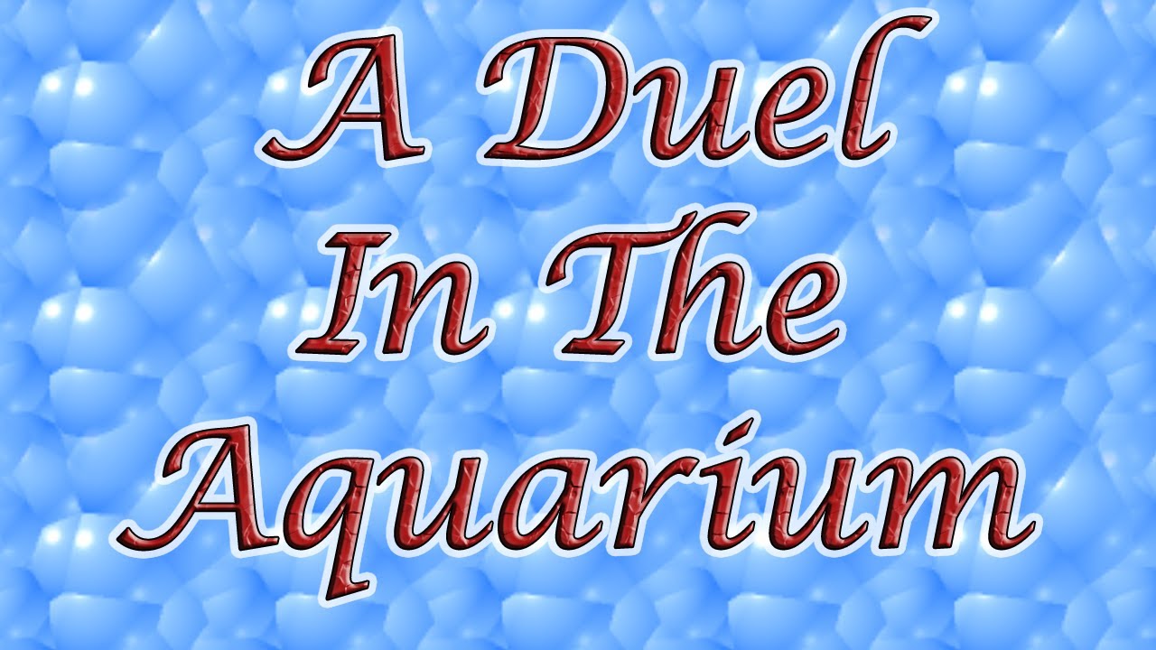 A Duel In The Aquarium - Writing for Another Contest - YouTube