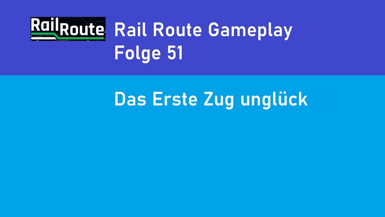 Rail Route Gameplay Folge 51 Das Erste Zug unglück - YouTube