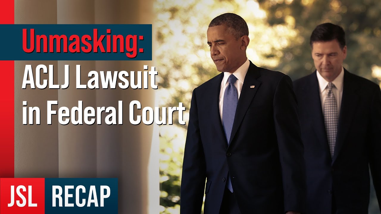 ACLJ Lawsuit Over "Unmasking" Scandal in Federal Court - YouTube