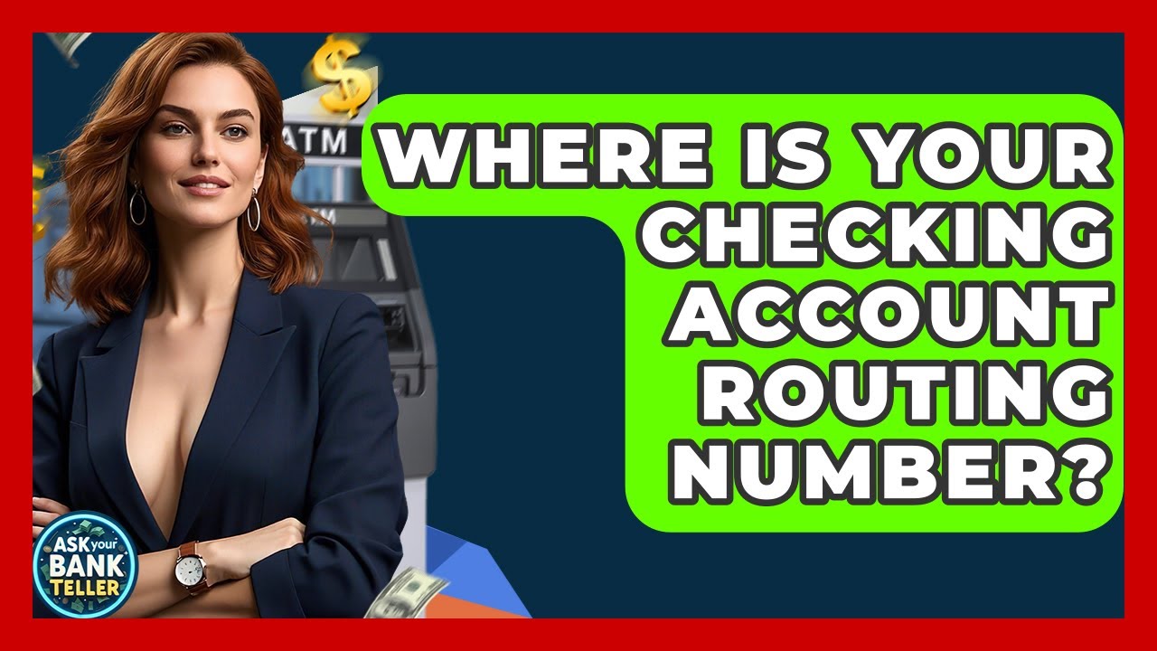 Where Is Your Checking Account Routing Number? - Ask Your Bank Teller ...