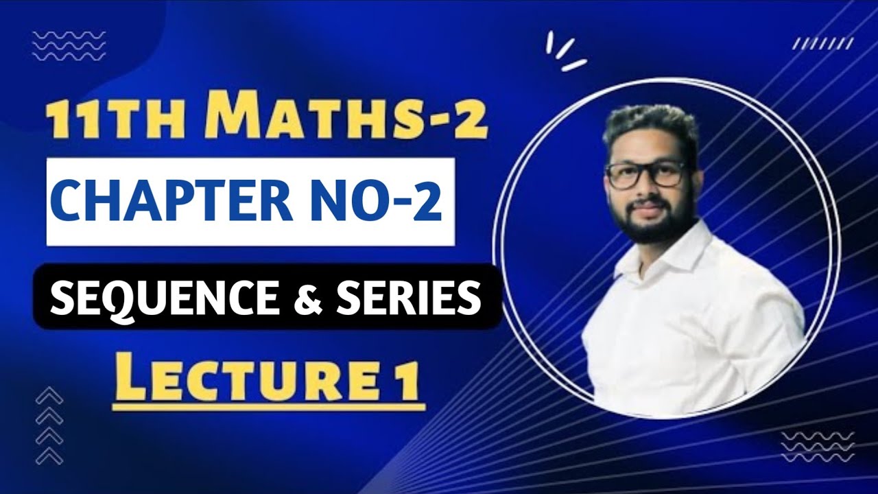 11th Maths-2 | Chapter 2 | Sequence & Series | Lecture 1 | Maharashtra Board | - YouTube