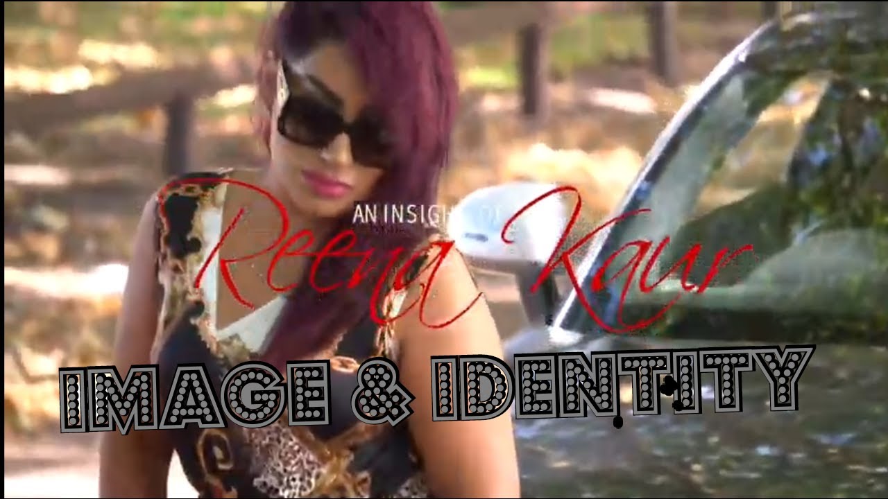 IMAGE & IDENTITY with Reena Kaur - YouTube