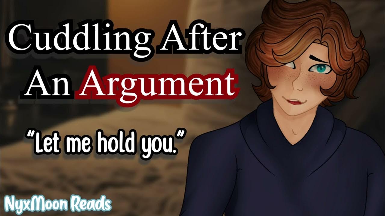 Cuddling With Your Boyfriend After A Fight [M4F] ["I'm sorry."] [Sleep Aid] [ASMR Roleplay ...