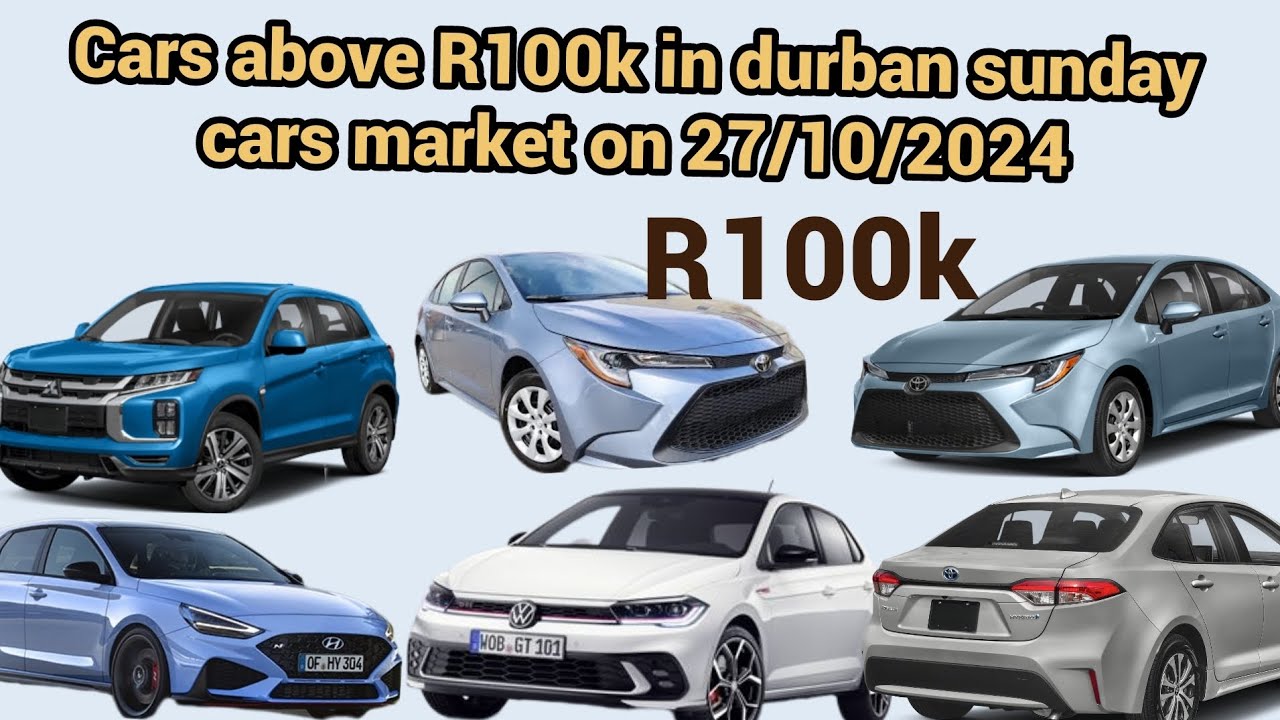 cars from R100k in durban sunday cars flea market on 27/10/2024 - YouTube