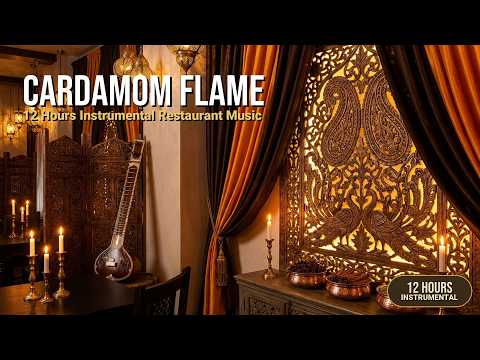 Cardamom Flame - Indian Dinner Music (12hr Instrumental Restaurant Music)