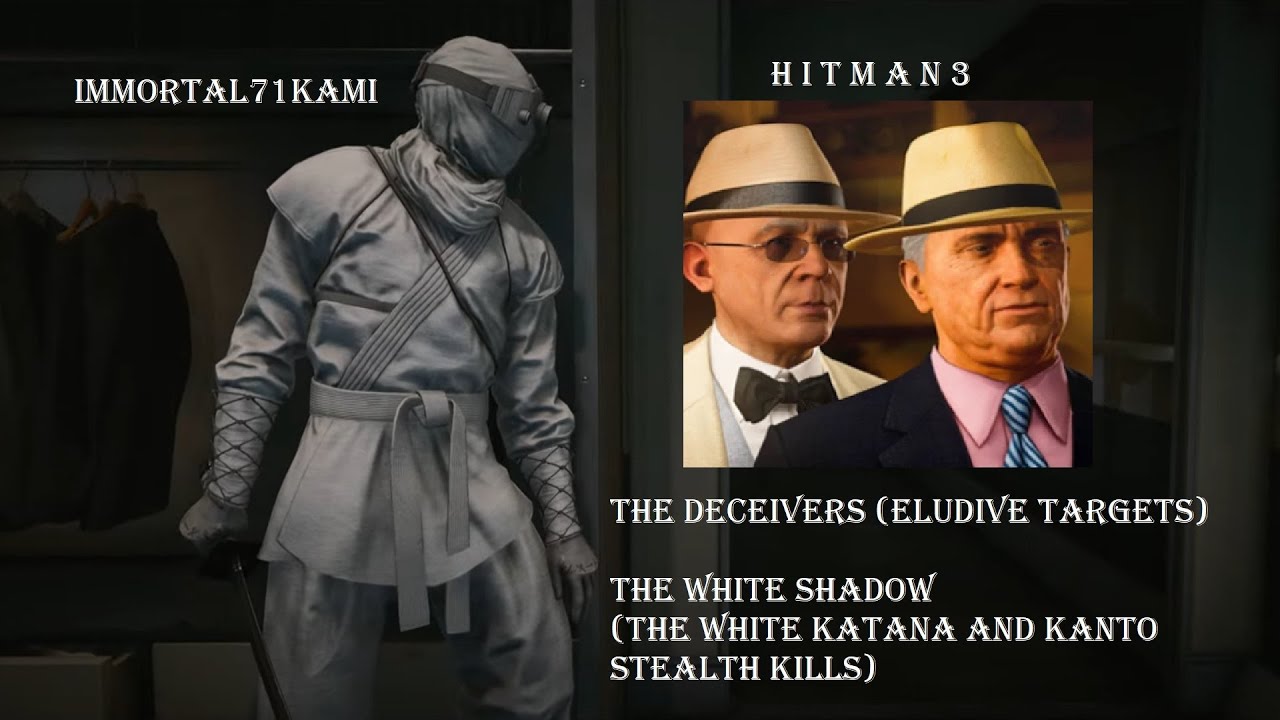 HITMAN 3 THE DECEIVERS (THE WHITE SHADOW/KATANA & KANTO STEALTH KILLS ...
