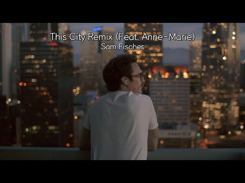 🌆잘 하고 있는 걸까?🌆 This City Remix (Feat. Anne-Marie) - Sam Fischer [가사/해석 ...