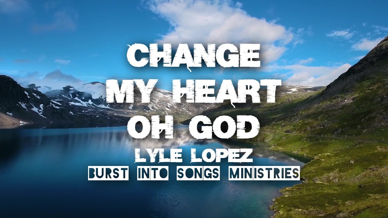 Change My Heart Oh God (Lyric Video) - YouTube