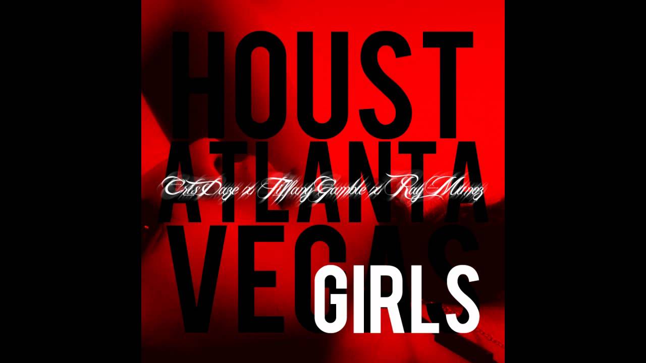 HoustAtlantaVegas Girls - CrisDaze Ft. Tiffany Gamble & RayMunoz(Audio ...