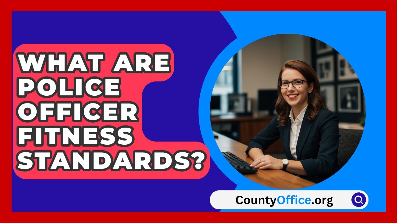 What Are Police Officer Fitness Standards? - CountyOffice.org - YouTube