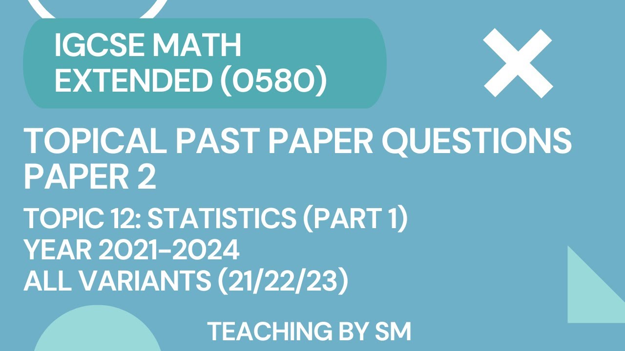 IGCSE MATH | CHAPTER 12 STATISTICS | PART 1 | TOPICAL PAST PAPER ...