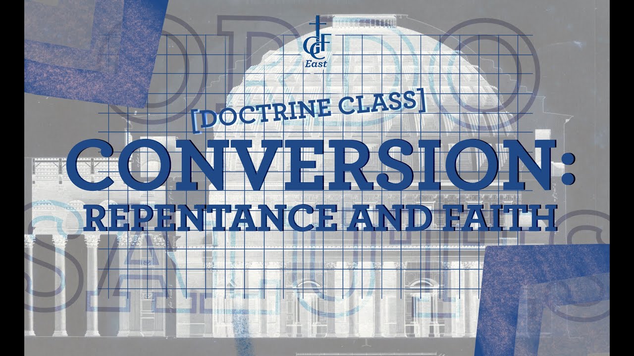 Session 10 | CONVERSION: Faith and Repentance Part 4 - YouTube