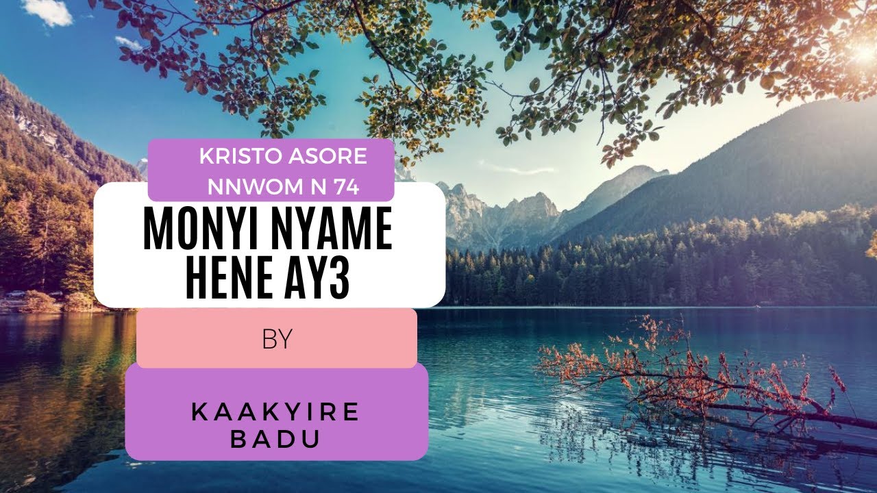 Monyi Nyame Hene Ay3 by Kaakyire Badu - YouTube
