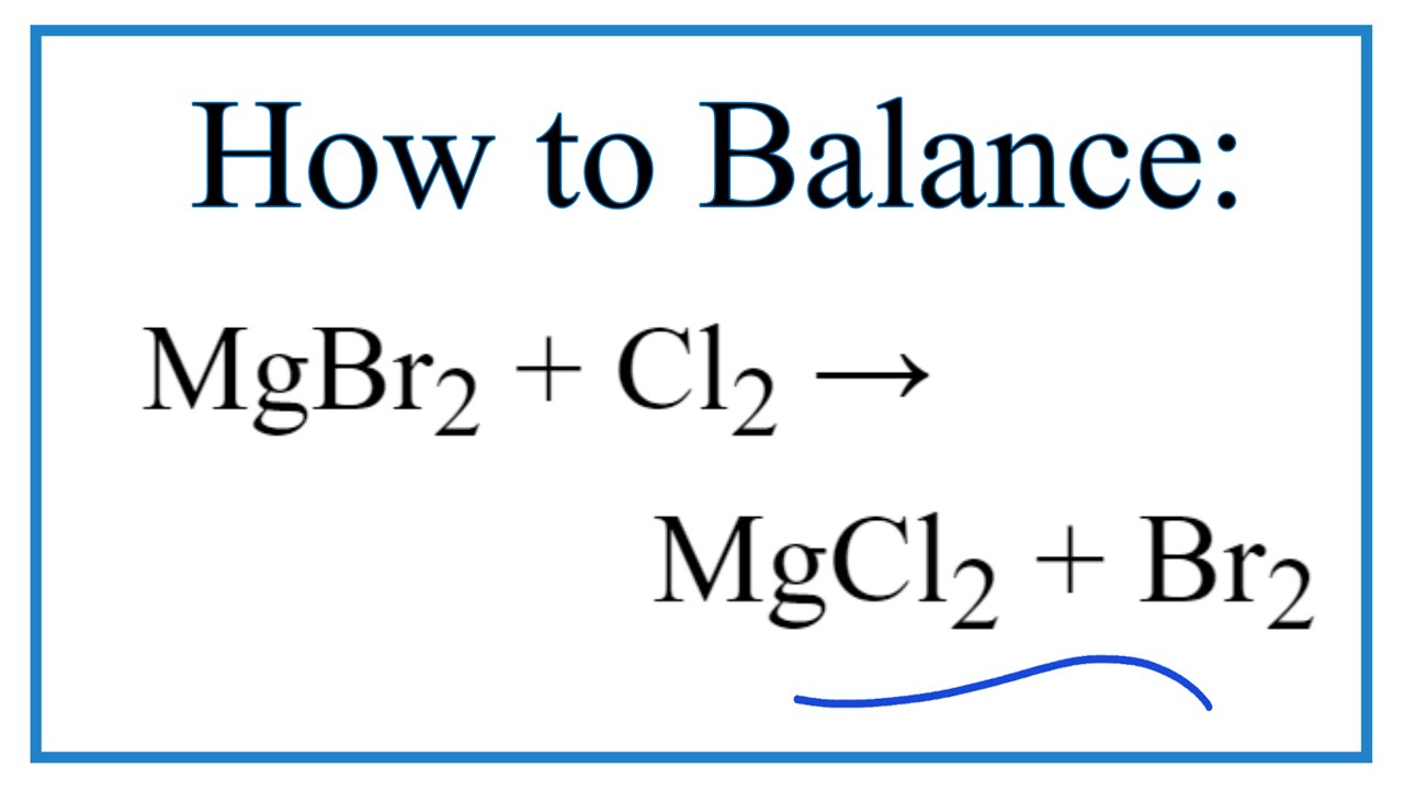 How to Balance MgBr2 + Cl2 = MgCl2 + Br2 - YouTube