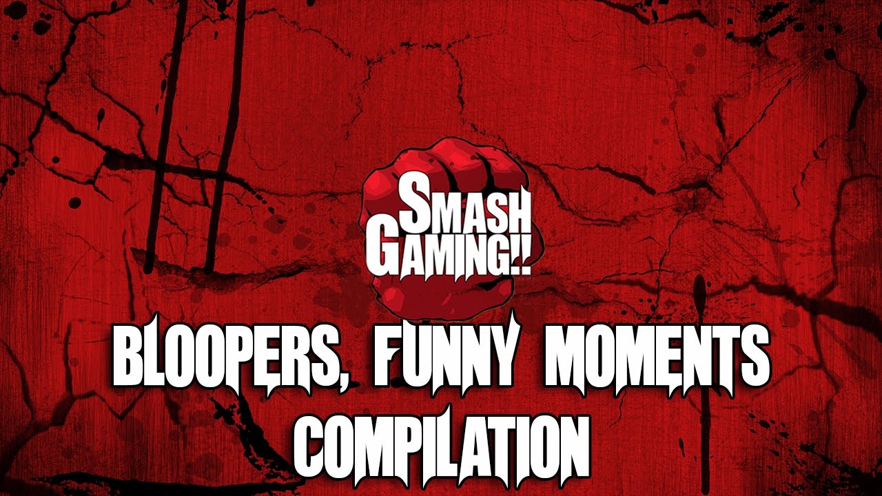 Smash Gaming's Bloopers, Funny Moments Compilation - YouTube
