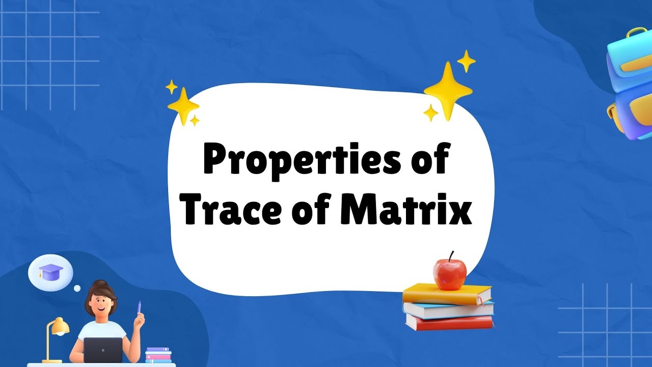 Properties Of Trace Of Matrix With Examplestrace Of Matrix Matriceslinear Algebra Youtube