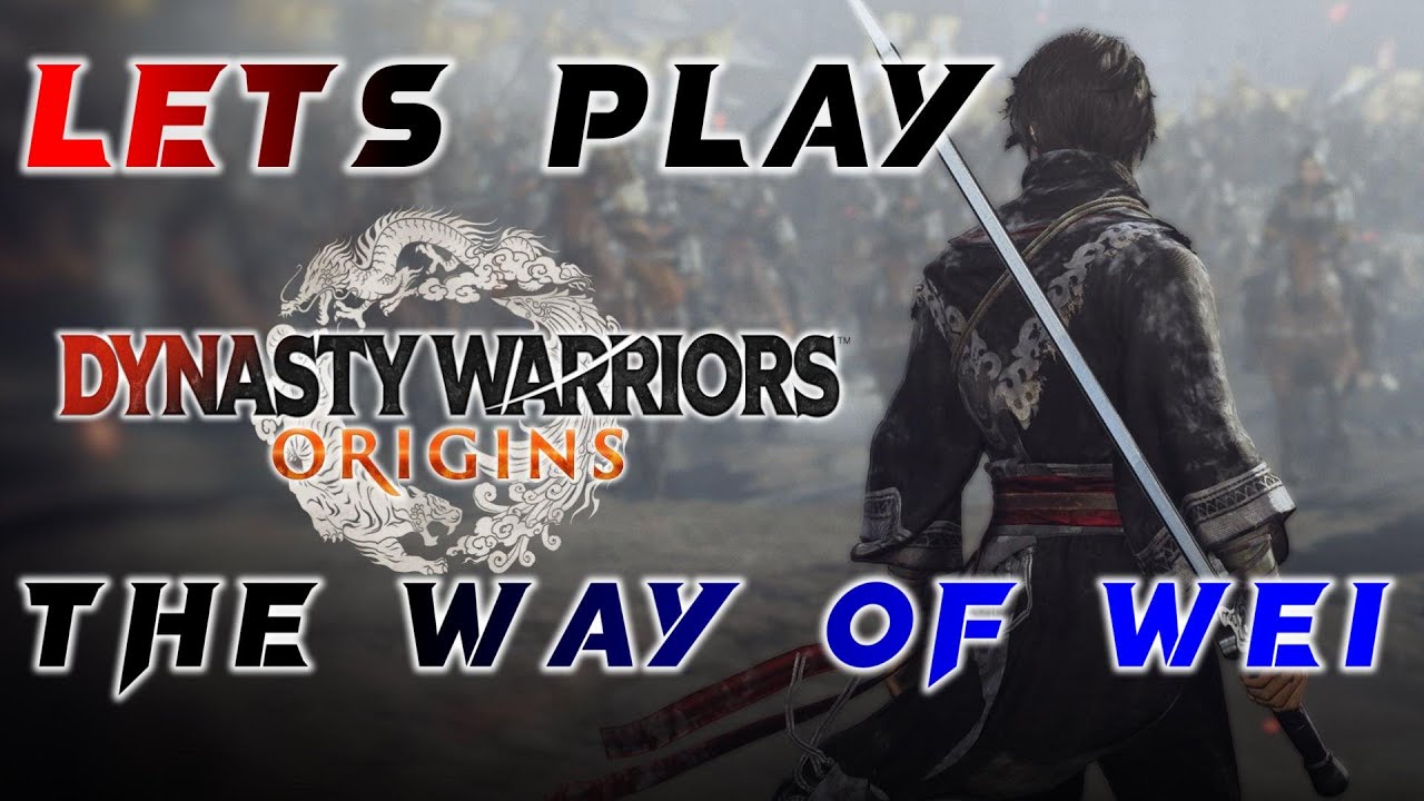 DYNASTY WARRIORS: ORIGINS The Way of Wei Live Stream 1 - YouTube