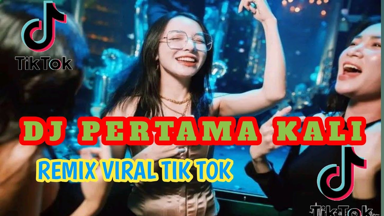 DJ PERTAMA KALI - REMIX FULL BASS VIRAL TIK TOK - YouTube