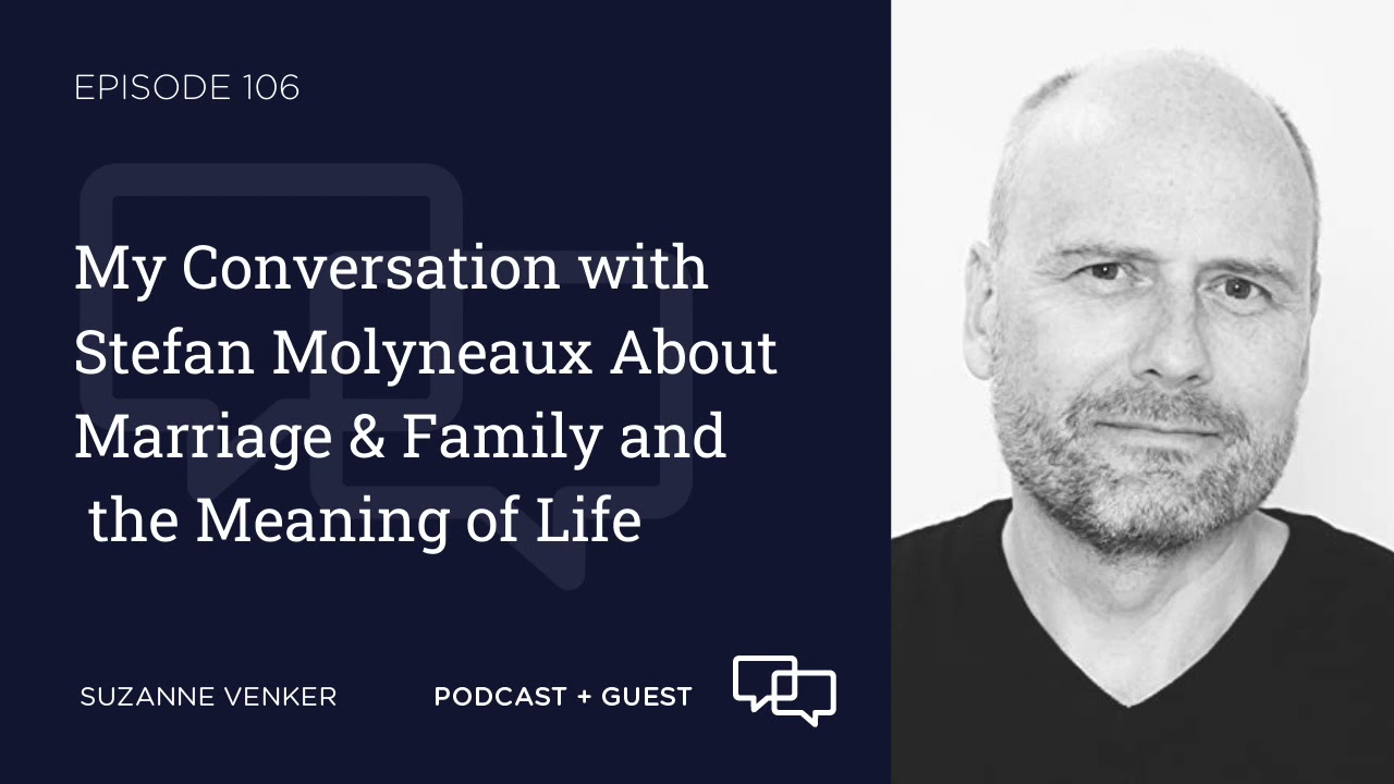#106: My Conversation with Stefan Molyneaux About Marriage & Family and ...