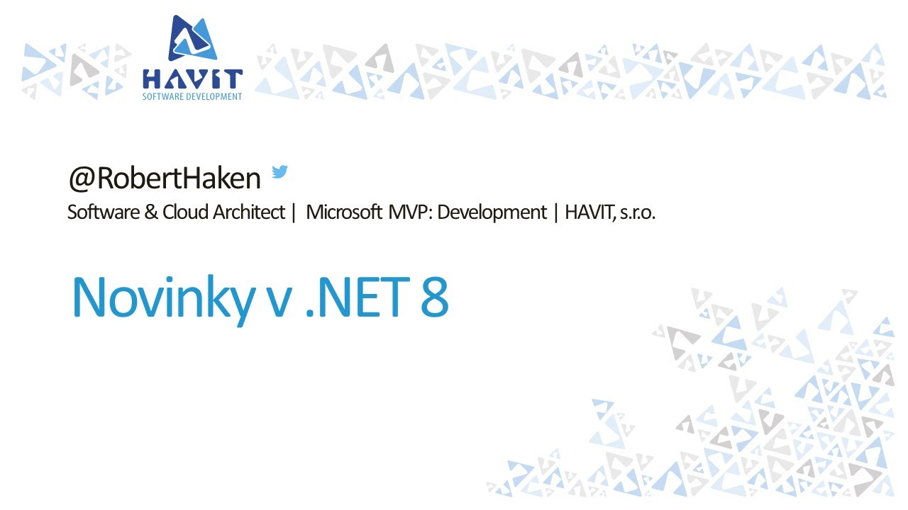 Novinky v .NET 8 [Robert Haken, HAVIT Vzdělávací okénko, 8.11.2023 ...