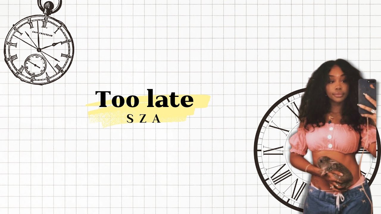 Too Late - SZA 中文翻譯 - YouTube