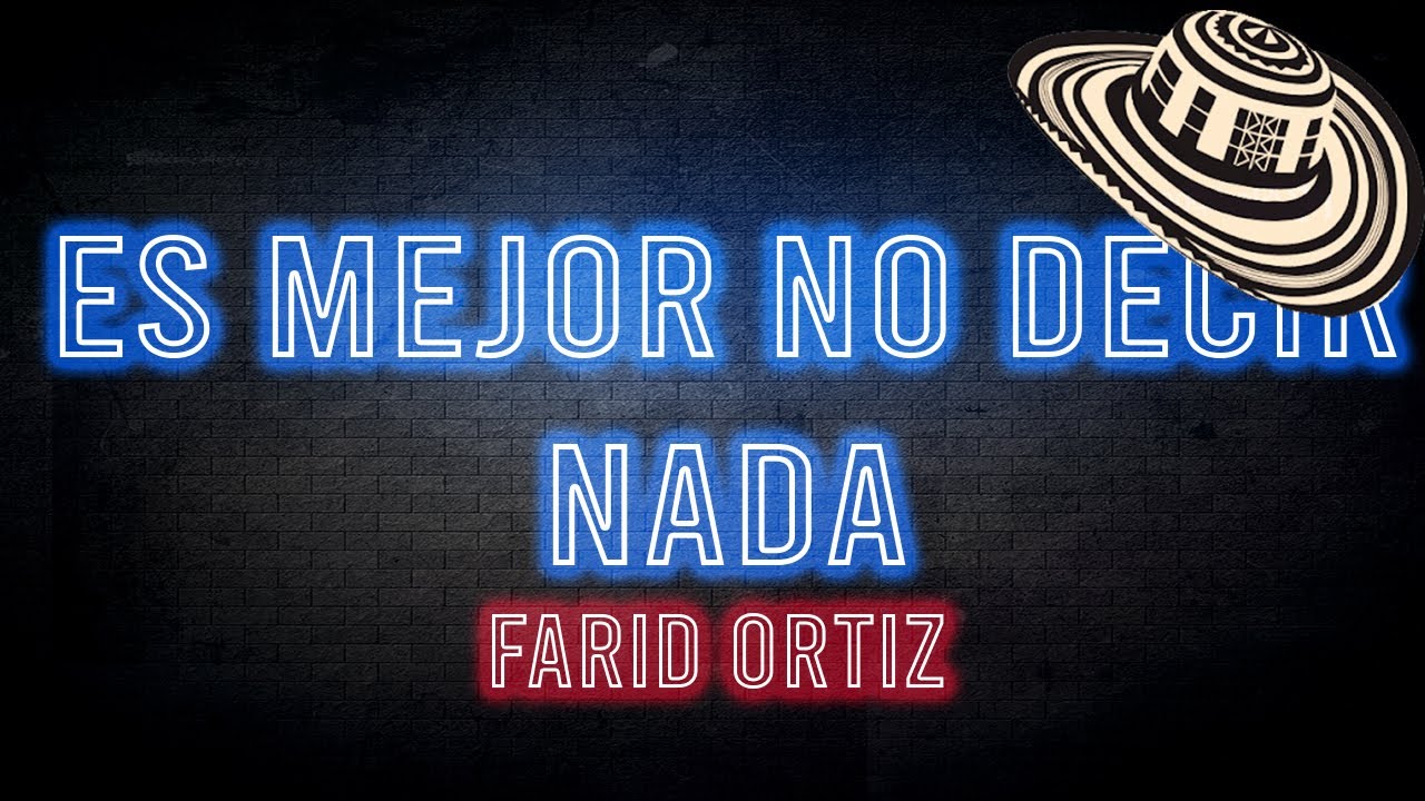 Es Mejor no decir nada - Farid Ortiz | LETRA - YouTube