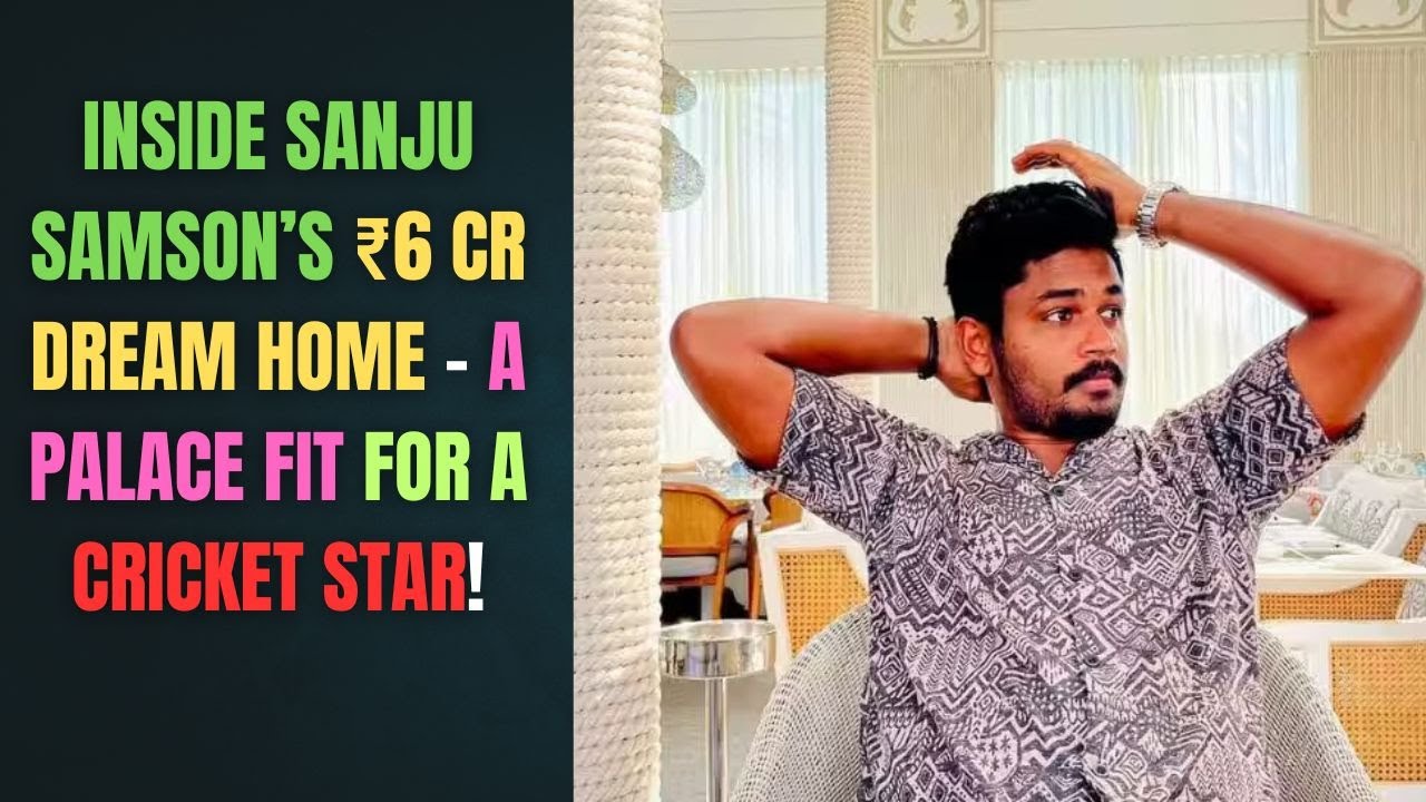 Inside Sanju Samson’s ₹6 Cr Dream Home – A Palace Fit for a Cricket ...