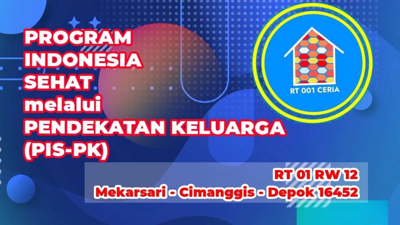 Program Indonesia Sehat melalui Pendekatan Keluarga (PIS-PK), RT 01 RW ...