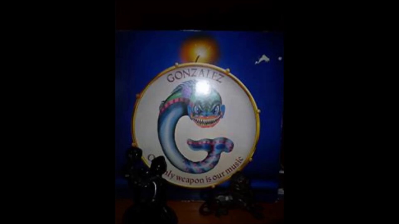 GONZALEZ .. OUR ONLY WEAPON IS OUR MUSIC ... - YouTube