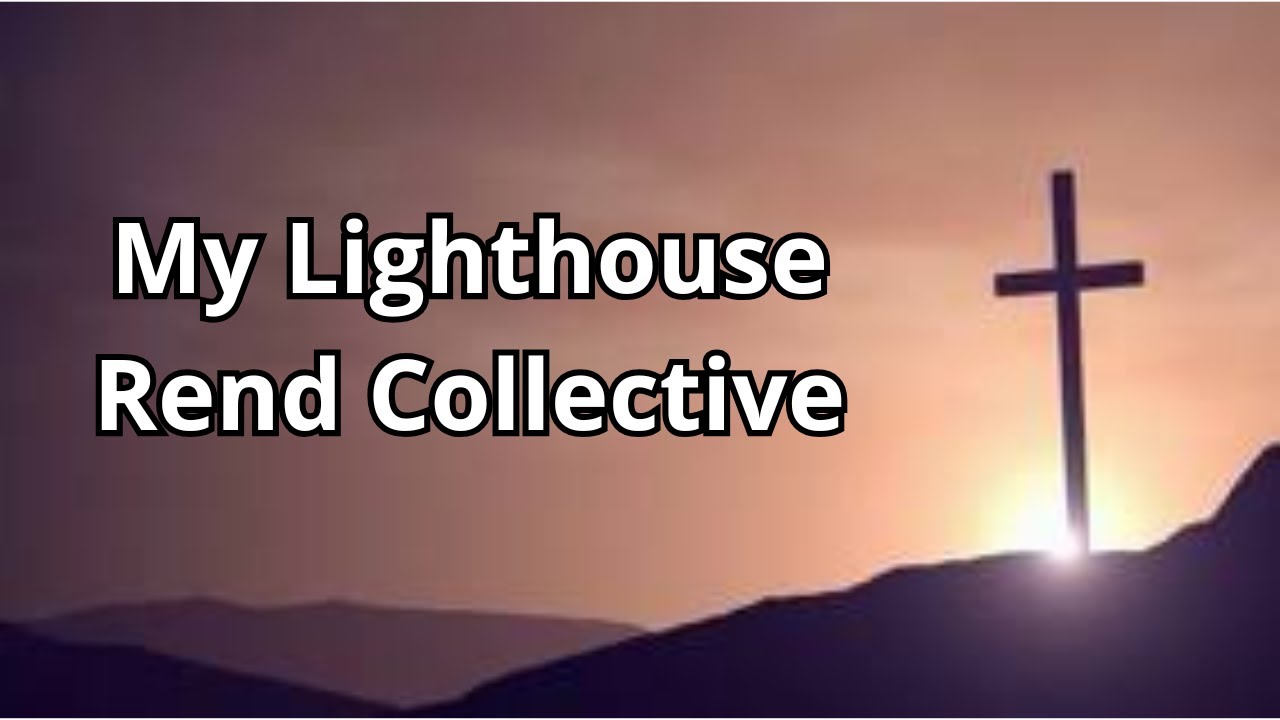 My Lighthouse - Rend Collective - YouTube