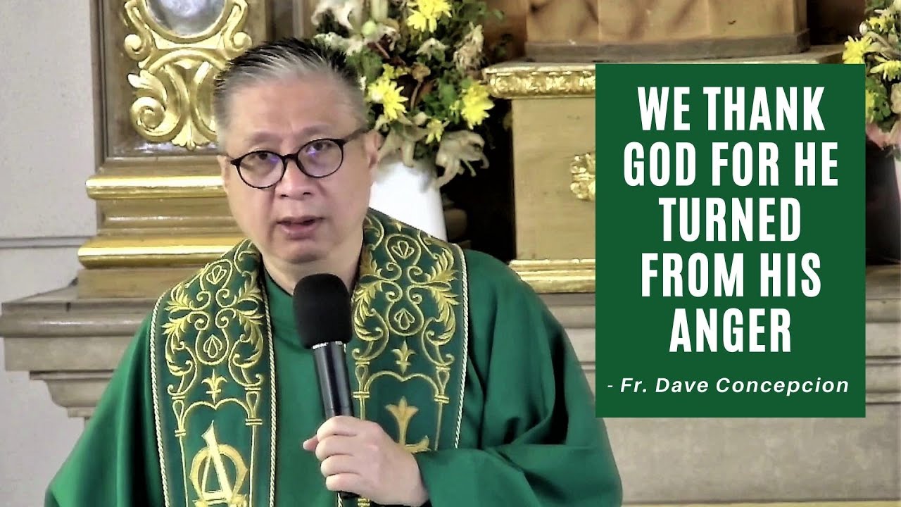 WE THANK GOD FOR HE TURNED FROM HIS ANGER - Homily by Fr. Dave ...