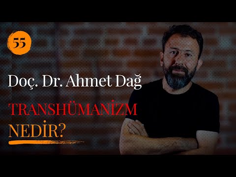 Doç.  Dr.  Ahmet Dağ - Makineleşmeden Sibernetiğe Transhümanizm Nedir?