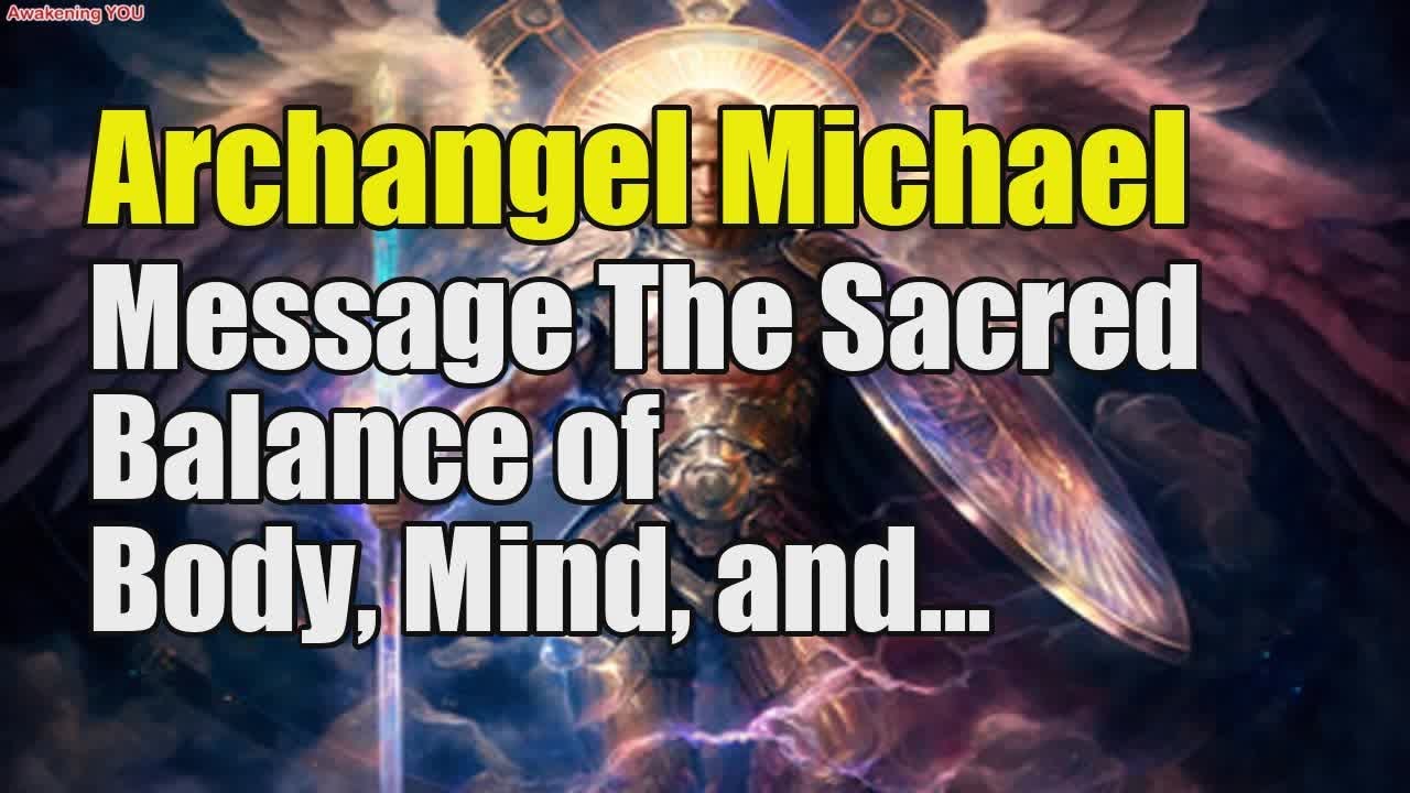 Archangel Michael Message~ The Sacred Balance of Body, Mind, and Spirit - YouTube