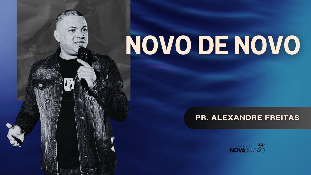 NOVO DE NOVO | PR. ALEXANDRE FREITAS - YouTube