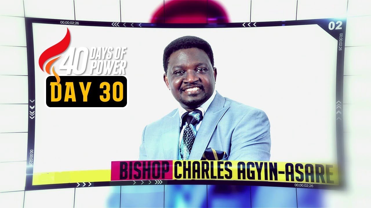 Day 30 - 40 Days of Power | Bishop Charles Agyin Asare - YouTube