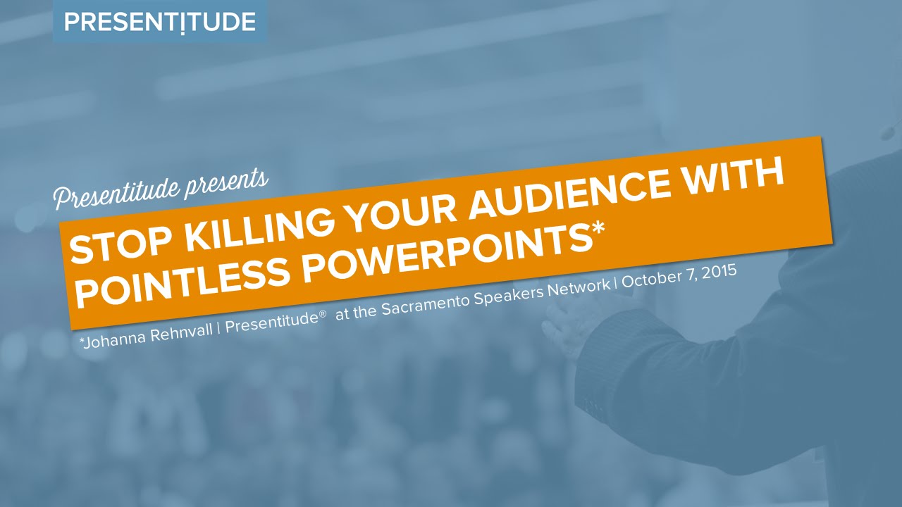 Sacramento Speakers Network | Stop killing your audience with pointless ...