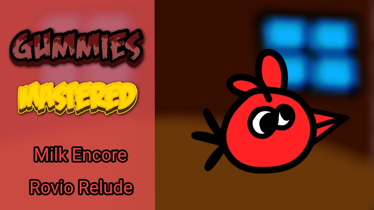 [FNF] Gummies Mastered | Milk Encore Rovio Relude The Fanmade Saga ...
