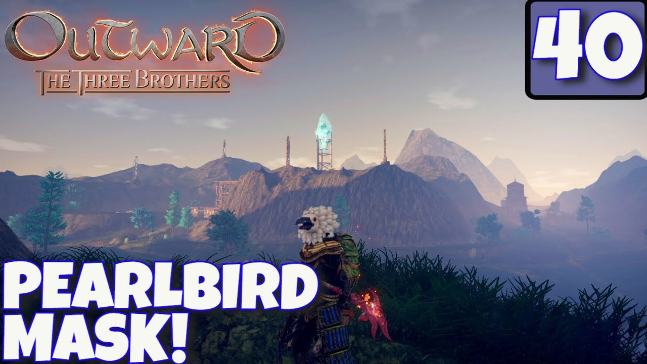 Outward Lets Play | THE THREE BROTHERS DLC | PEARLBIRD MASK | EP40 ...