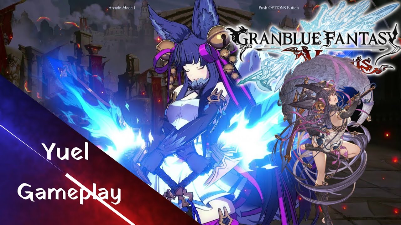 Granblue Fantasy Versus - Yuel Gameplay (PS4) - YouTube