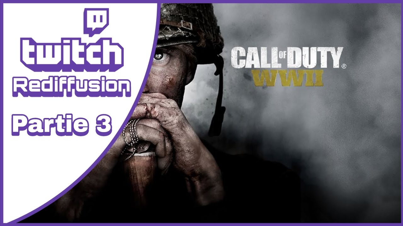 🔴Rediffusion Twitch ( Call of duty ww2 ) part3 - YouTube