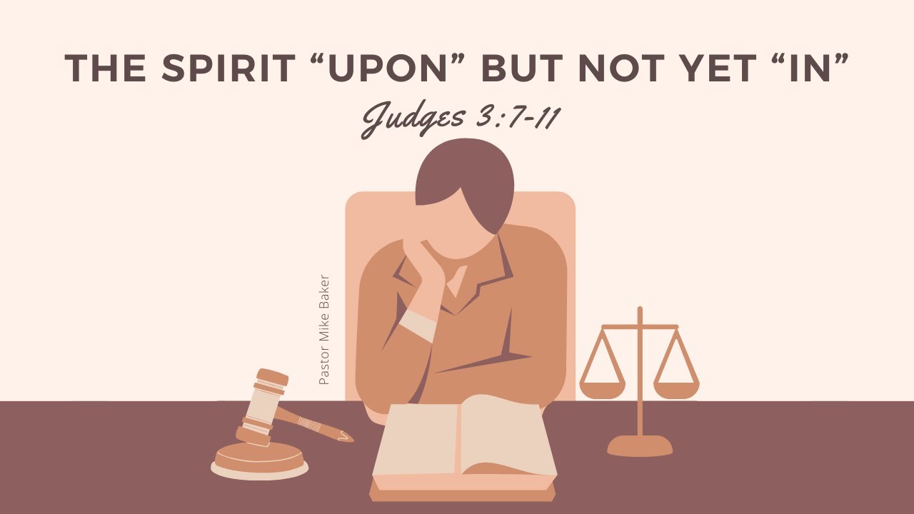 The Spirit “upon” but not yet “in” – Judges 3:7-11 - YouTube