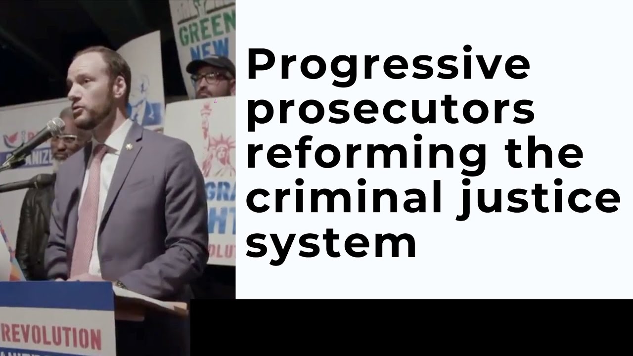 Progressive prosecutors are transforming the criminal justice system ...