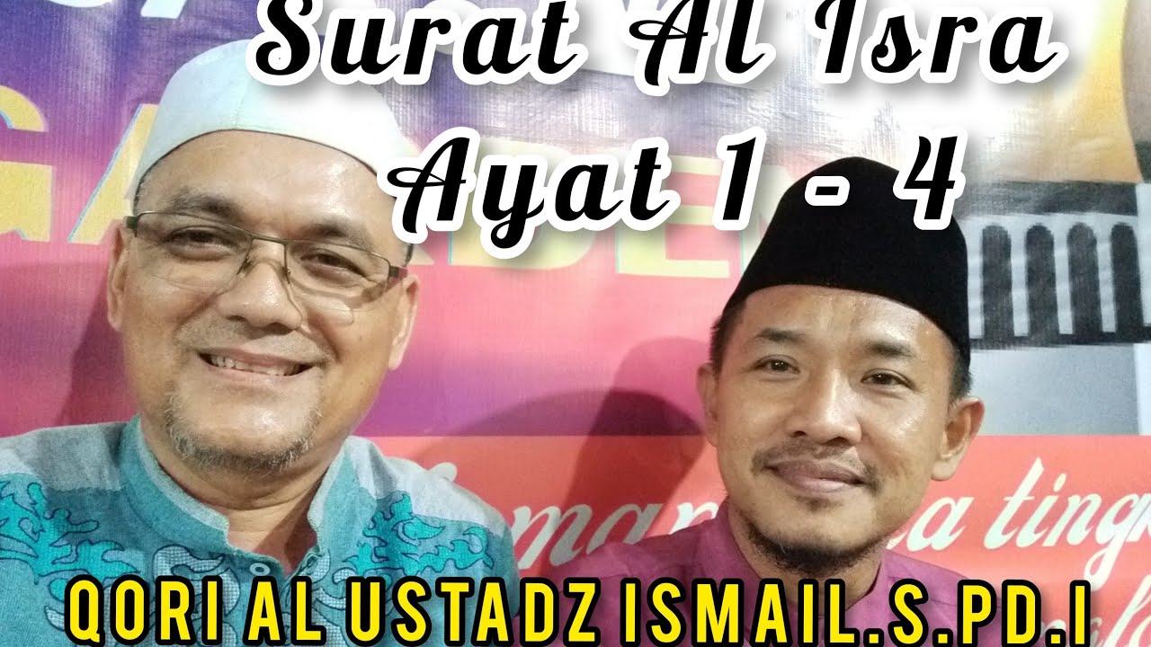 Surah Al Isra Ayat 1 - 4 || Qori Ustad Ismail.S.Pd.I - YouTube