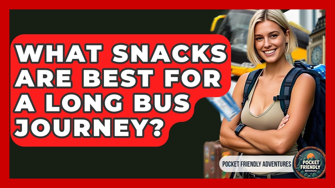 What Snacks Are Best For A Long Bus Journey? - Pocket Friendly ...