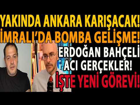 YAKINDA ANKARA KARIŞACAK! ERDOĞAN BAHÇELİ ACI GERÇEKLER! İMRALI’DA BOMBA GELİŞME! İŞTE YENİ GÖREVİ!