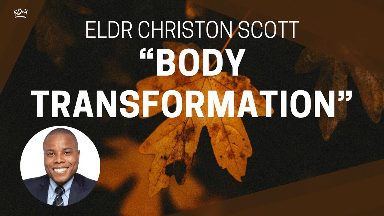 "Body Transformation" - Elder Christon Scott, October 12, 2024 - YouTube
