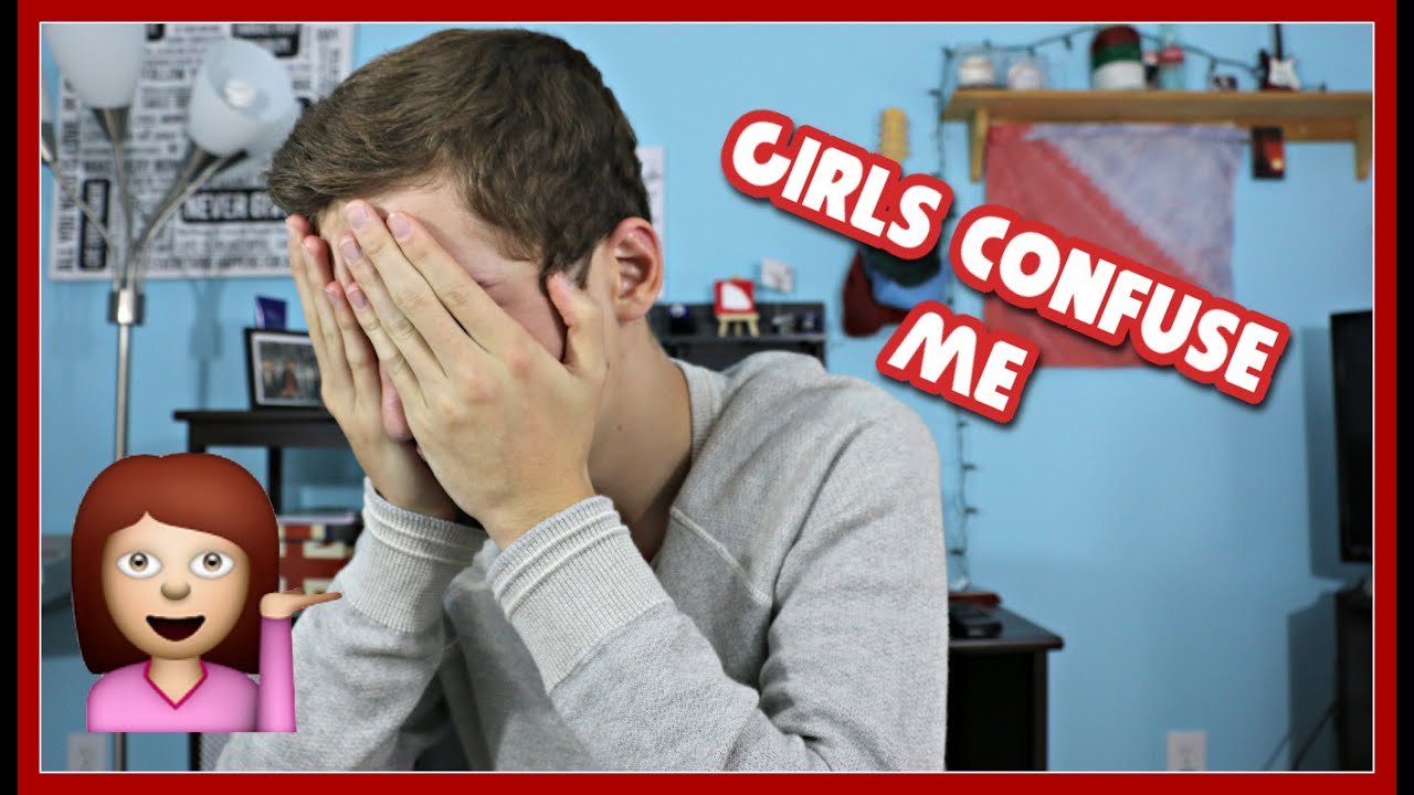 Girls Confuse Me - YouTube